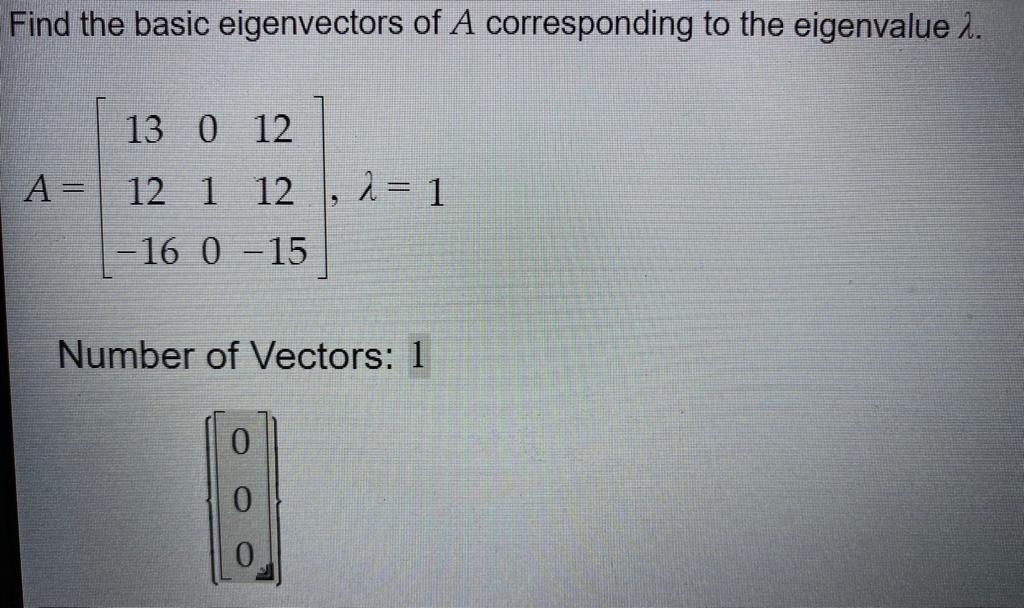 Solved Find the basic eigenvectors of A corresponding to the | Chegg.com