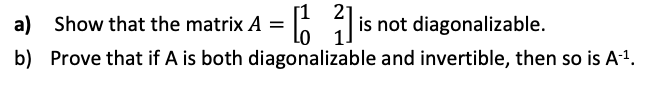 Solved not b) Prove that if A is both diagonalizable and | Chegg.com