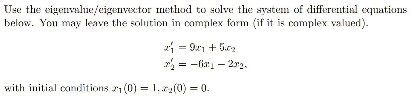 Solved Use the eigenvalue/eigenvector method to solve the | Chegg.com