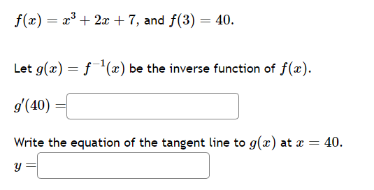 Solved f(x)=x3+2x+7, and f(3)=40. Let g(x)=f−1(x) be the | Chegg.com