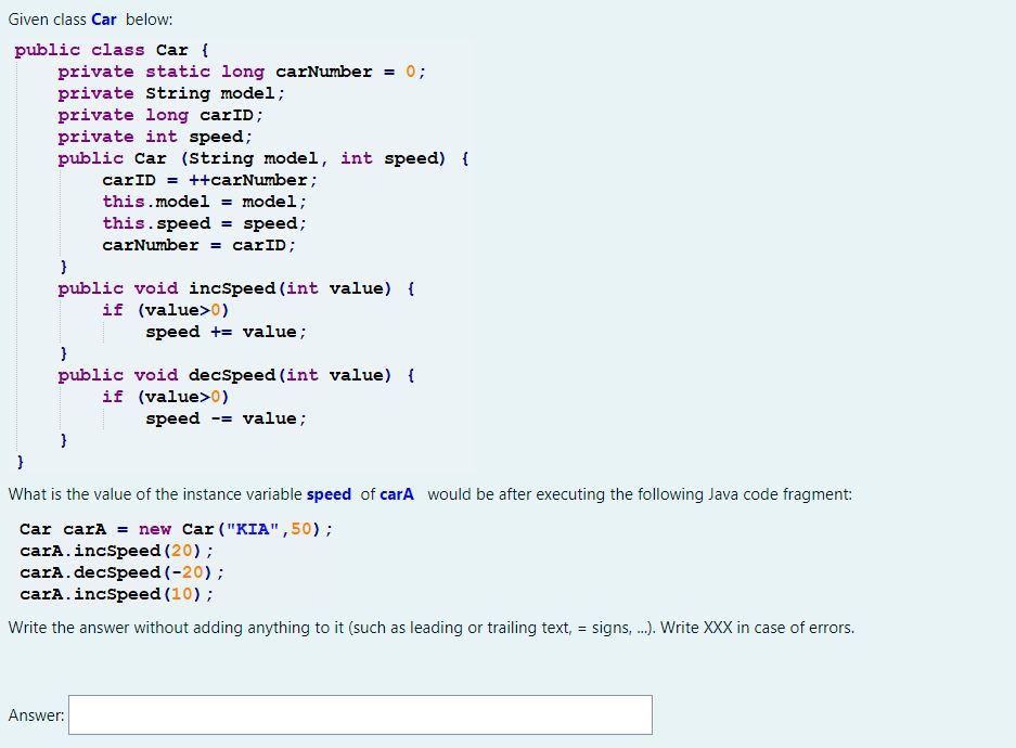 Solved Given class Car below: public class Car { private | Chegg.com