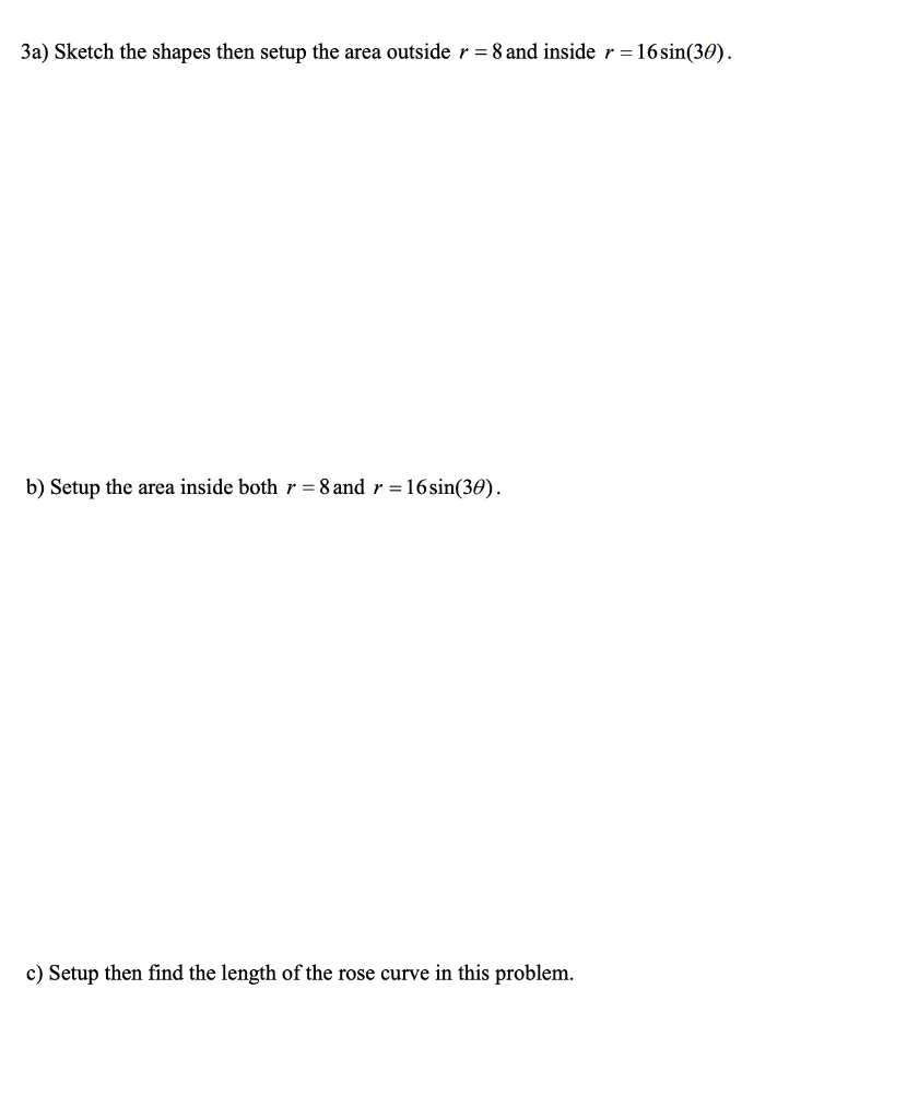 Solved 3a) Sketch the shapes then setup the area outside r = | Chegg.com