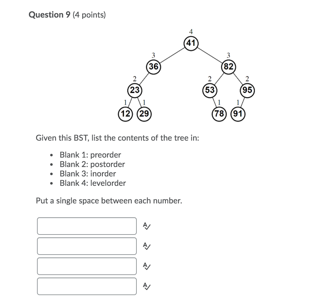 Solved Question 9 (4 points) Given this BST, list the | Chegg.com