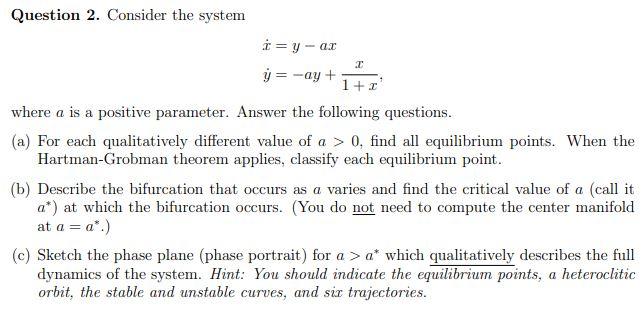 Solved . Question 2. Consider the system c=y-ax y = -ay+ 1+2 | Chegg.com
