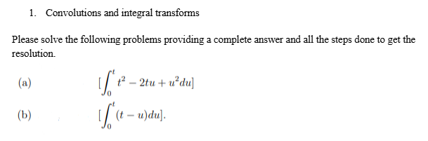 Solved Convolutions and integral transformsPlease solve the | Chegg.com