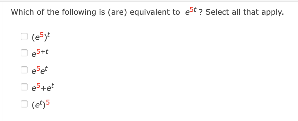 Solved Which of the following is (are) equivalent to e5t ? | Chegg.com