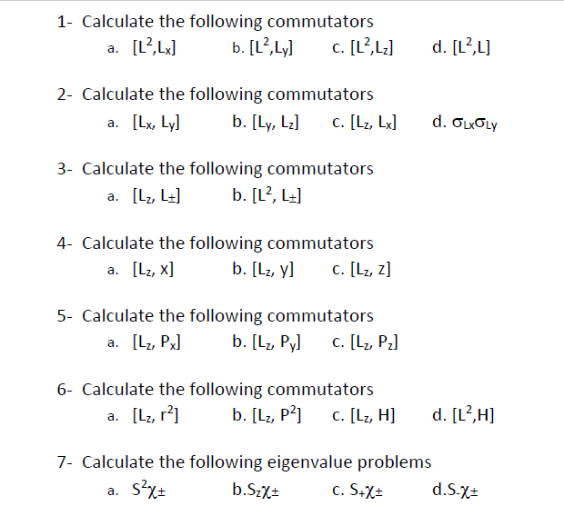 Solved 1- Calculate the following commutators a. [L2,Lx] b. | Chegg.com