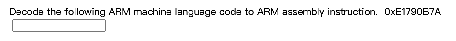 Solved Decode the following ARM machine language code to ARM | Chegg.com