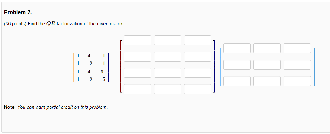 Solved Problem 2. (36 points) Find the QR factorization of | Chegg.com