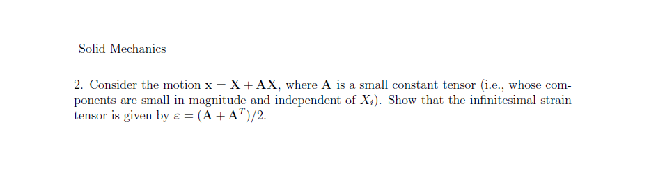 Solved Solid Mechanics 2. Consider the motion x X + AX, | Chegg.com