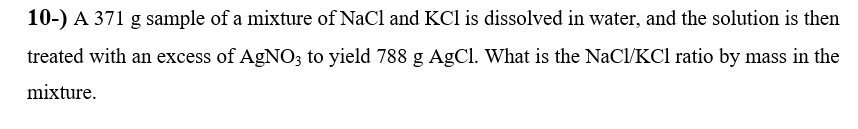Solved 10-) A 371 g sample of a mixture of NaCl and KCl is | Chegg.com