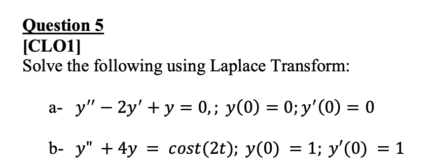 Solved Question 5 [CLO1] Solve the following using Laplace | Chegg.com