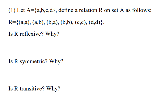Solved (1) Let A={a,b,c,d}, define a relation R on set A as | Chegg.com
