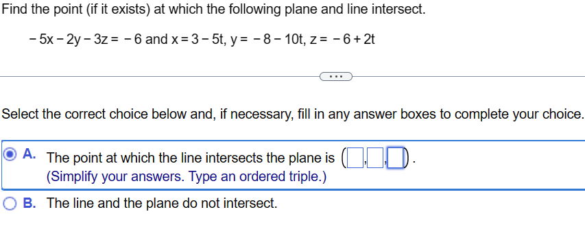 Solved −5x−2y−3z=−6 and x=3−5t,y=−8−10t,z=−6+2t Select the | Chegg.com