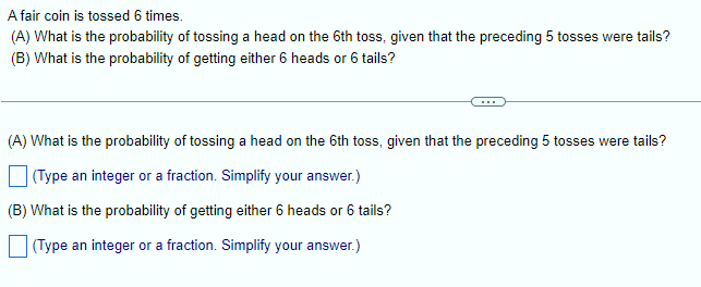 Solved A fair coin is tossed 6 times. (A) What is the | Chegg.com