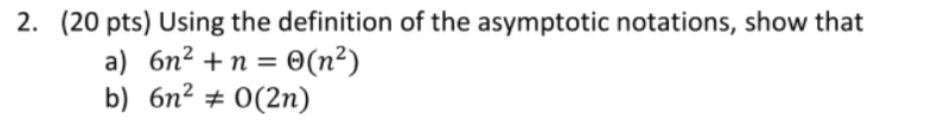 Solved 2. (20 pts) Using the definition of the asymptotic | Chegg.com