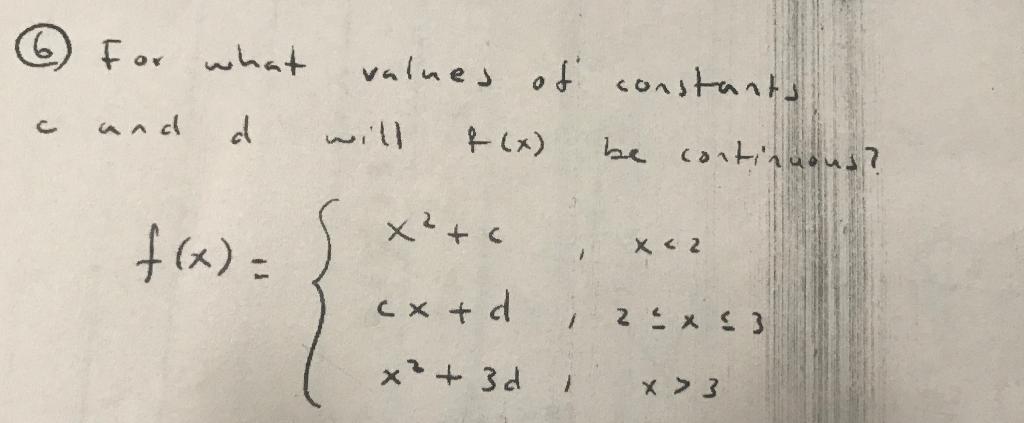 Solved For what values of constants c and d will f(x) | Chegg.com