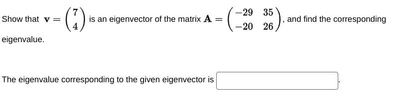 Solved Show that v=(74) ﻿is an eigenvector of the matrix | Chegg.com