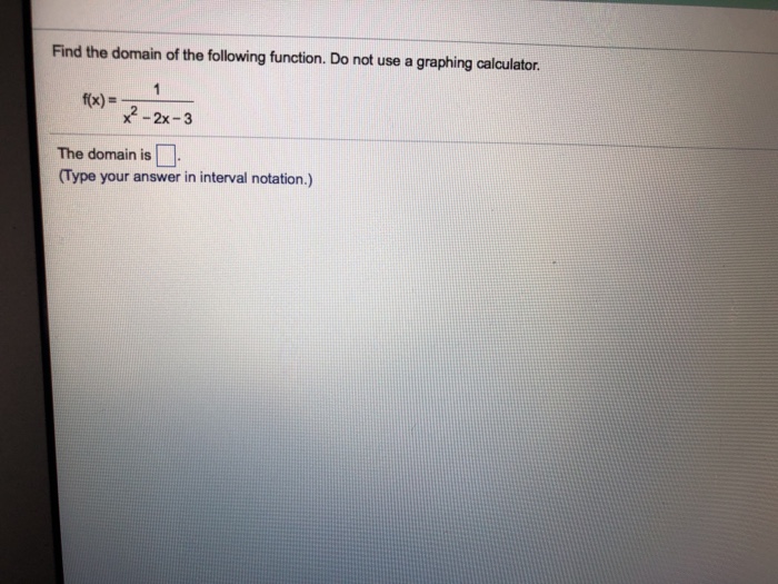 Solved: Find The Domain Of The Following Function. Do Not ... | Chegg.com