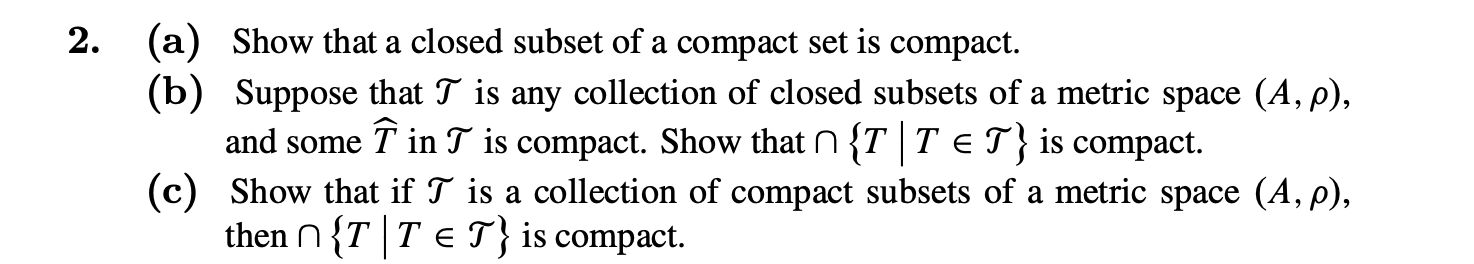 Solved (a) Show that a closed subset of a compact set is | Chegg.com