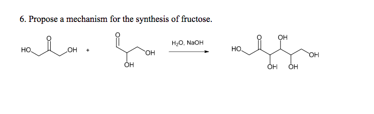 Solved 6. Propose a mechanism for the synthesis of fructose. | Chegg.com