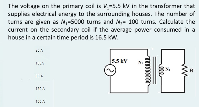 Solved The voltage on the primary coil is V1=5.5kV in the | Chegg.com