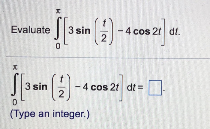 Solved Evaluate 3sin4 co 0 3 sin4 4 cos 2t | dt = 2 (Type an | Chegg.com