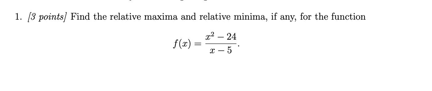 Solved 1. [3 points] Find the relative maxima and relative | Chegg.com