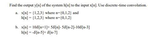 Solved Find the output y[n] of the system h[n] to the input | Chegg.com