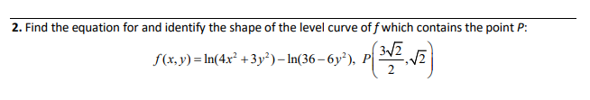 Solved f(x,y)=ln(4x2+3y2)−ln(36−6y2),P(232,2) | Chegg.com