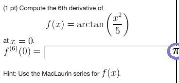 Solved (1 pt) Compute the 6th derivative of f(x) = arctan at | Chegg.com