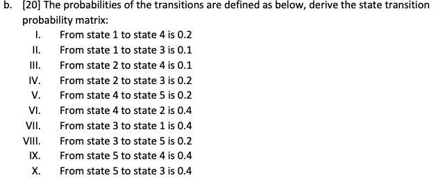 Solved b. [20] The probabilities of the transitions are | Chegg.com