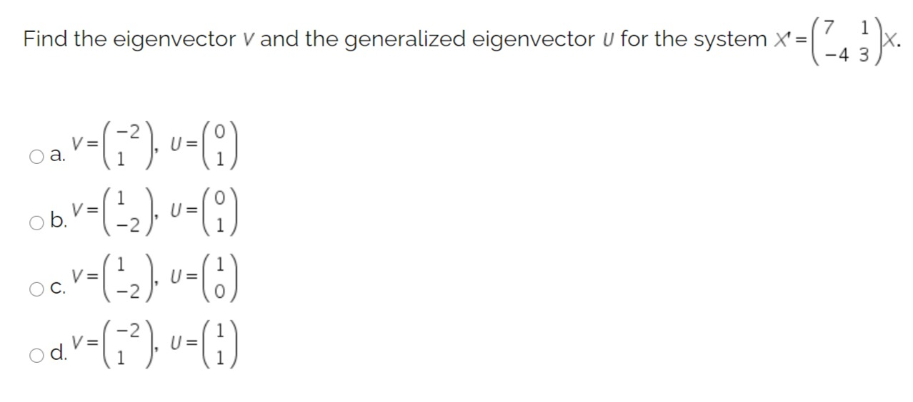 Solved Find the eigenvector v and the generalized | Chegg.com