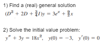 Solved 1) Find a (real) general solution 2) Solve the | Chegg.com
