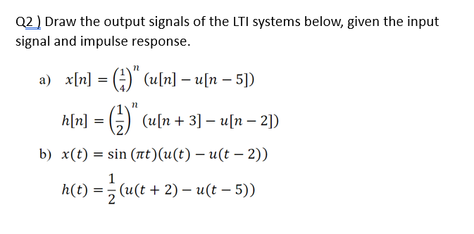 Solved Draw the output signals of the LTI systems below, | Chegg.com