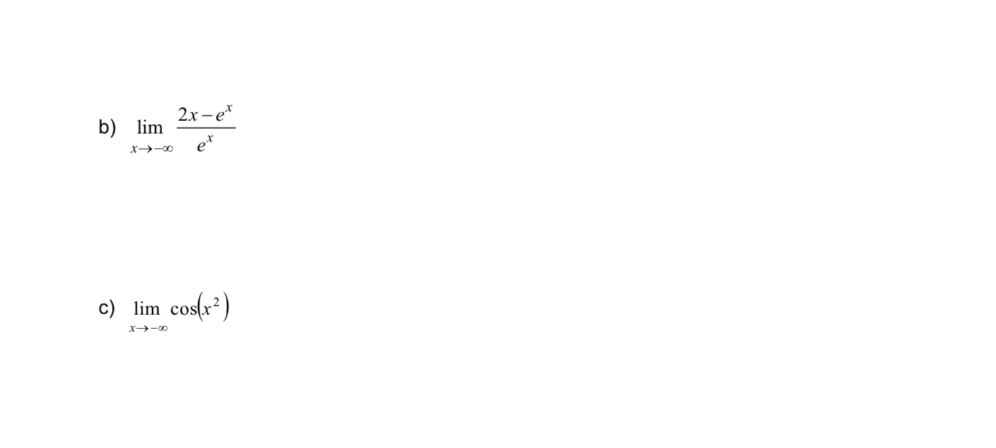 Solved b) limx→−∞ex2x−ex c) limx→−∞cos(x2) | Chegg.com