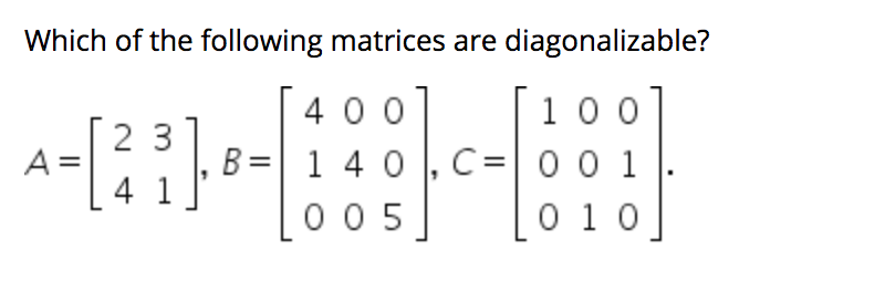 Solved Which of the following matrices are diagonalizable? | Chegg.com