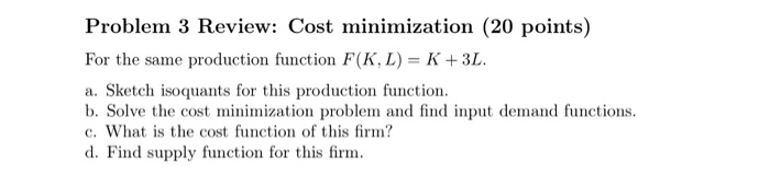 Solved Problem 3 Review: Cost minimization (20 points) For | Chegg.com
