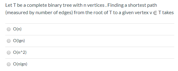 Solved Let T be a complete binary tree with n vertices . | Chegg.com