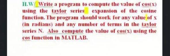Solved H.W Write a program to compute the value of cos(x) | Chegg.com