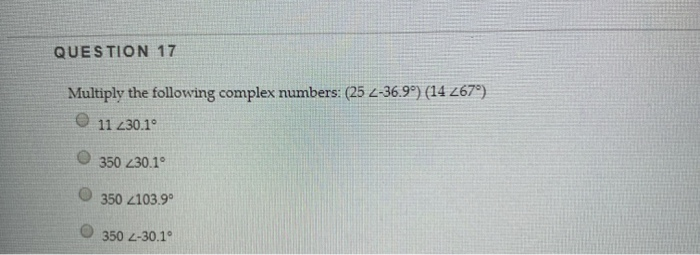 Solved QUESTION 17 Multiply the following complex numbers: | Chegg.com