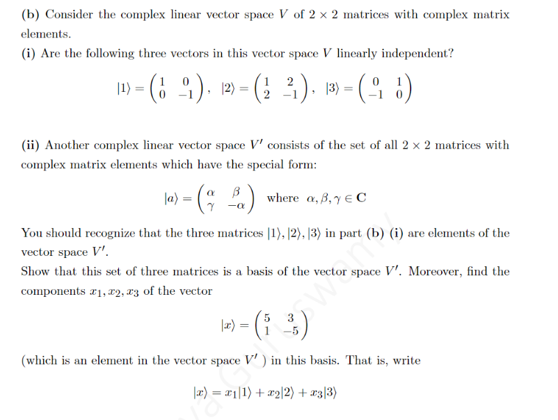 Solved (b) Consider the complex linear vector space V of 2×2 | Chegg.com