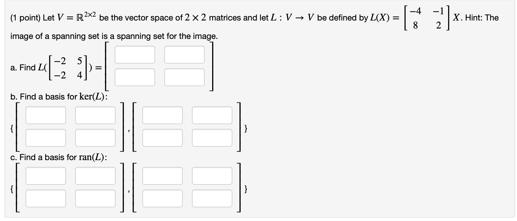 Solved (1 point) Let V = R2X2 be the vector space of 2 x 2 | Chegg.com
