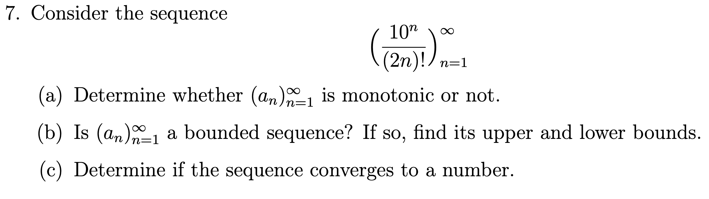 Solved 7. Consider the sequence ((2n)!10n)n=1∞ (a) Determine | Chegg.com