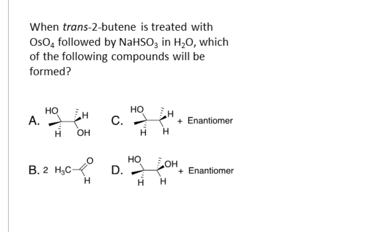 Solved When trans-2-butene is treated with OsO4 followed by | Chegg.com