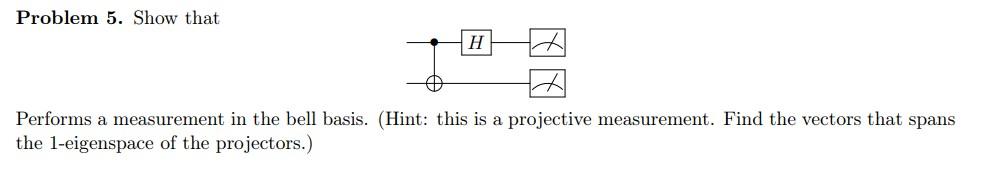 Solved Problem 5. Show that Performs a measurement in the | Chegg.com
