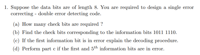 Solved 1. Suppose the data bits are of length 8. You are | Chegg.com