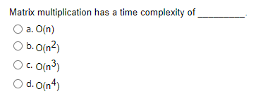 Solved Matrix multiplication has a time complexity | Chegg.com