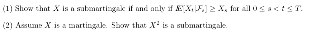 Solved (1) Show that X is a submartingale if and only if | Chegg.com