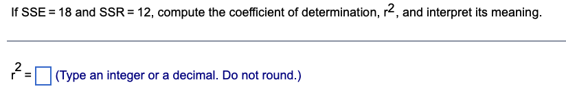 Solved If SSE =18 and SSR=12, compute the coefficient of | Chegg.com